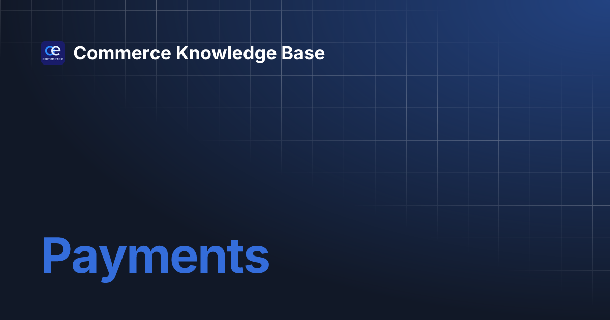 Payments | Commerce Knowledge Base