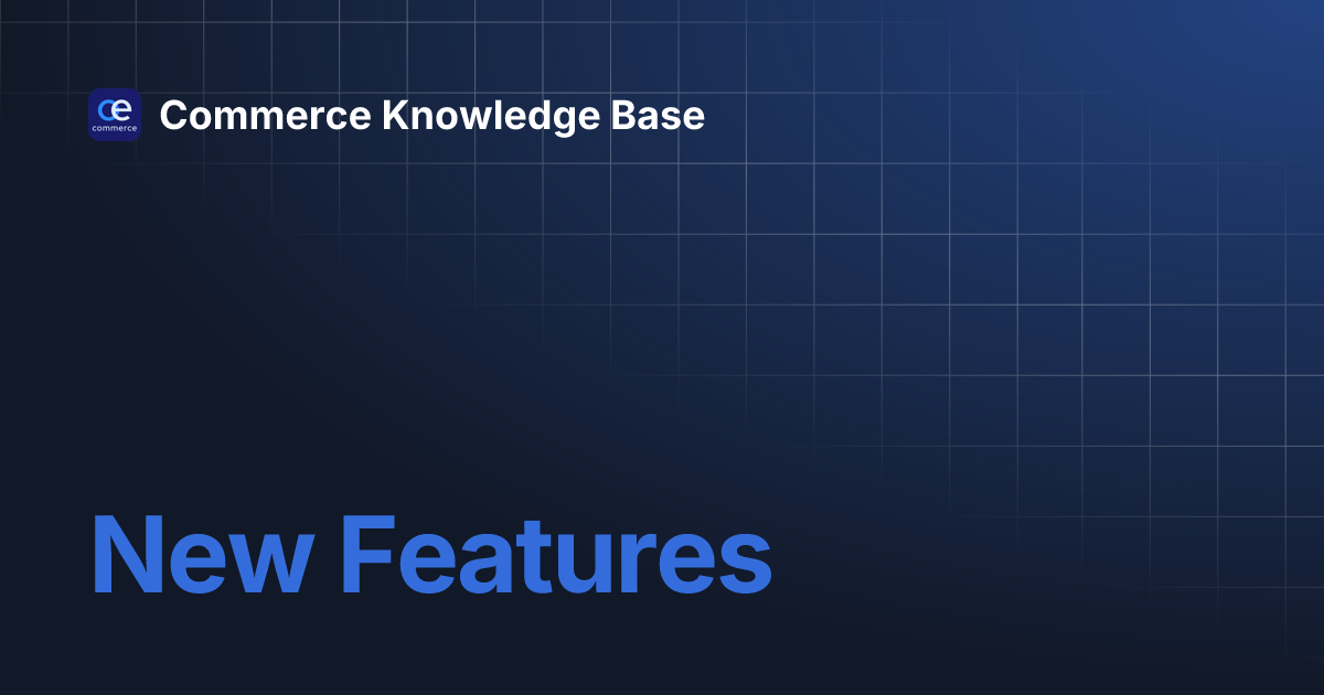 New Features | Commerce Knowledge Base