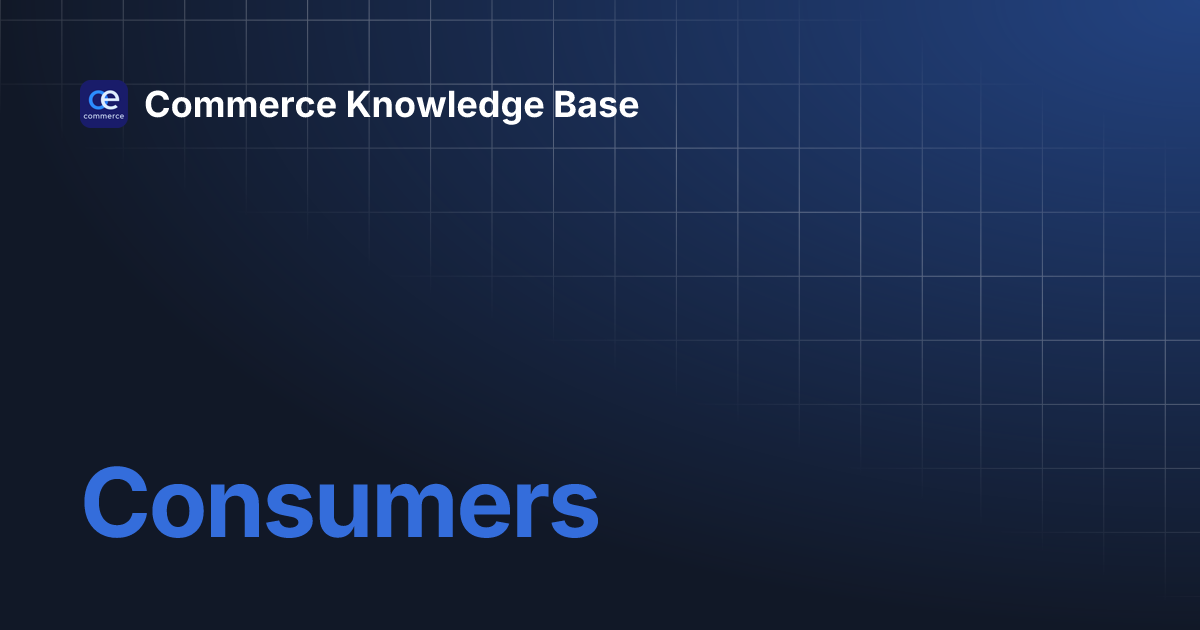Consumers | Commerce Knowledge Base