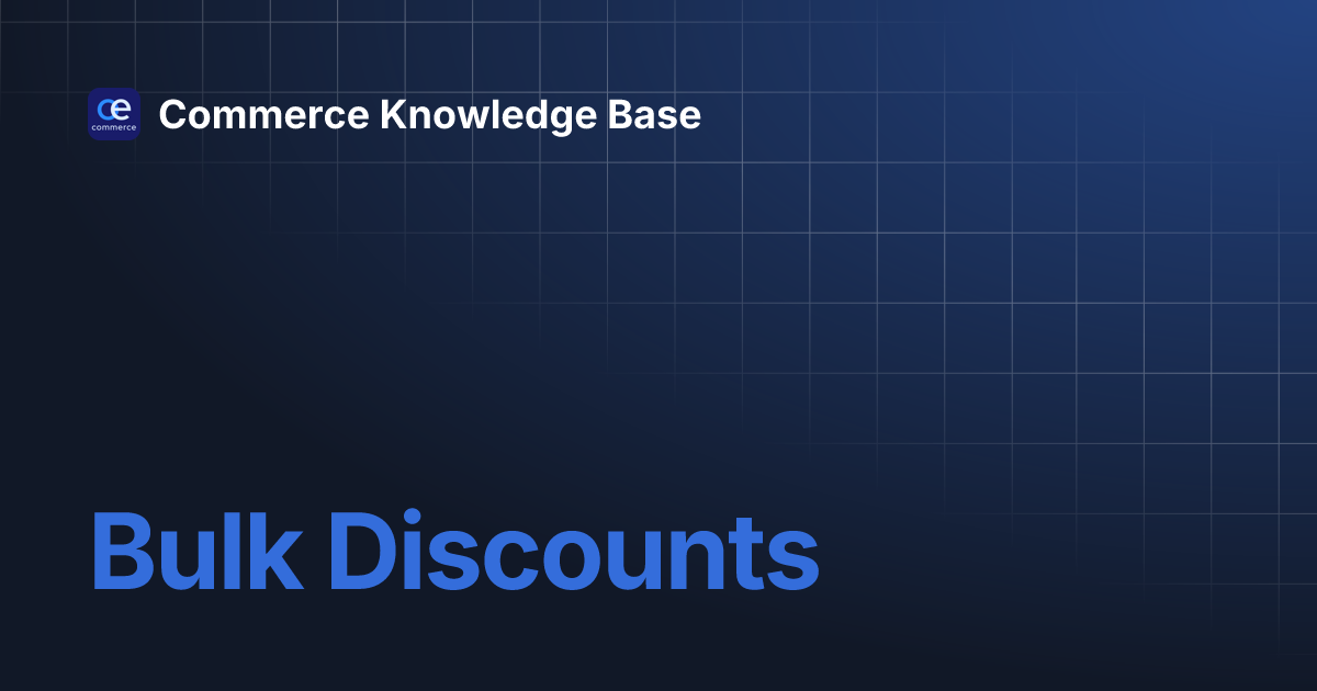 Bulk Discounts | Commerce Knowledge Base