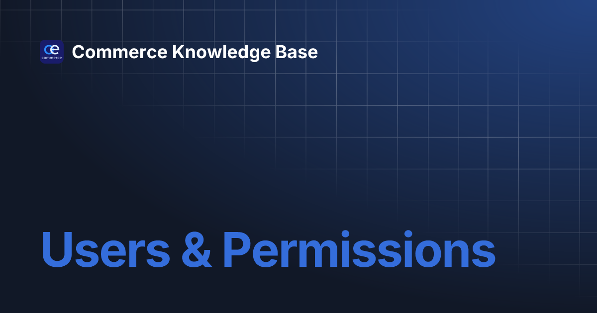 Users & Permissions | Commerce Knowledge Base