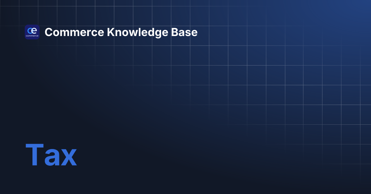 Tax | Commerce Knowledge Base