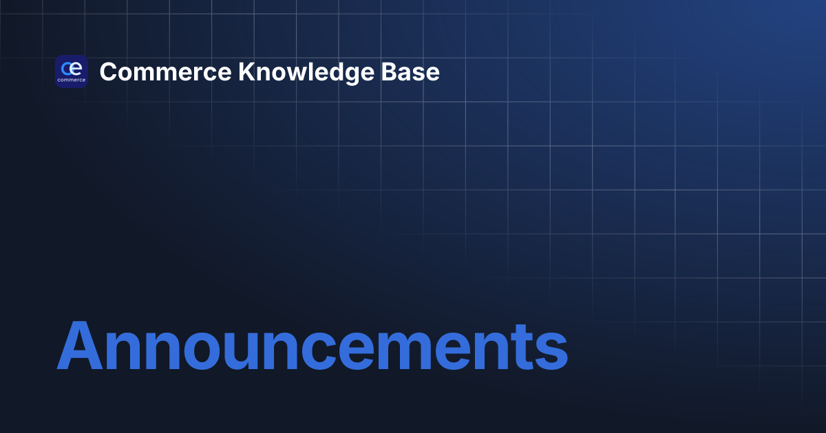 Announcements | Commerce Knowledge Base