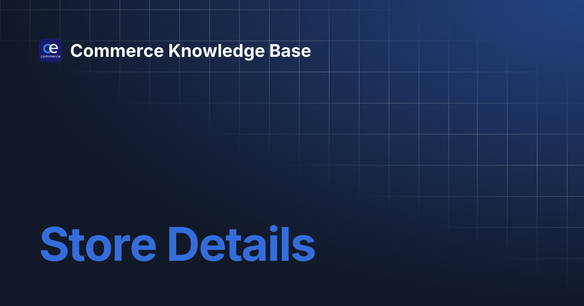 Store Details | Commerce Knowledge Base