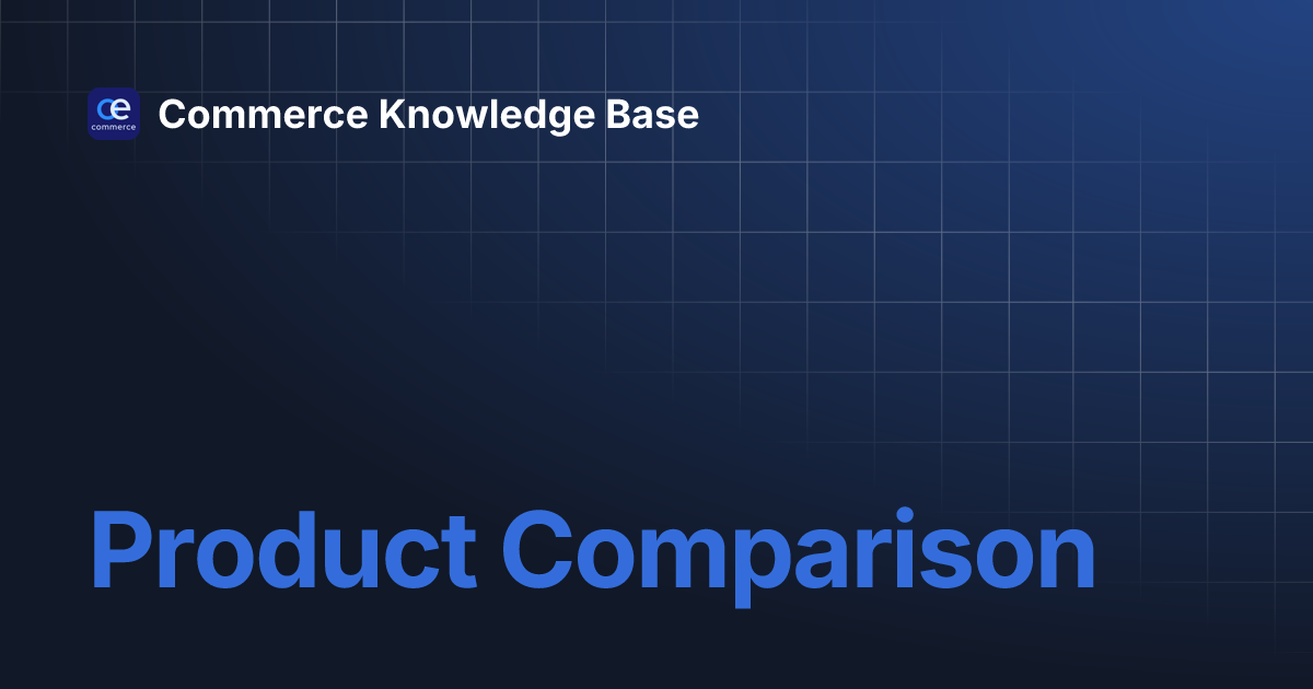 Product Comparison | Commerce Knowledge Base