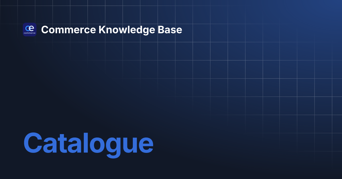 Catalogue | Commerce Knowledge Base