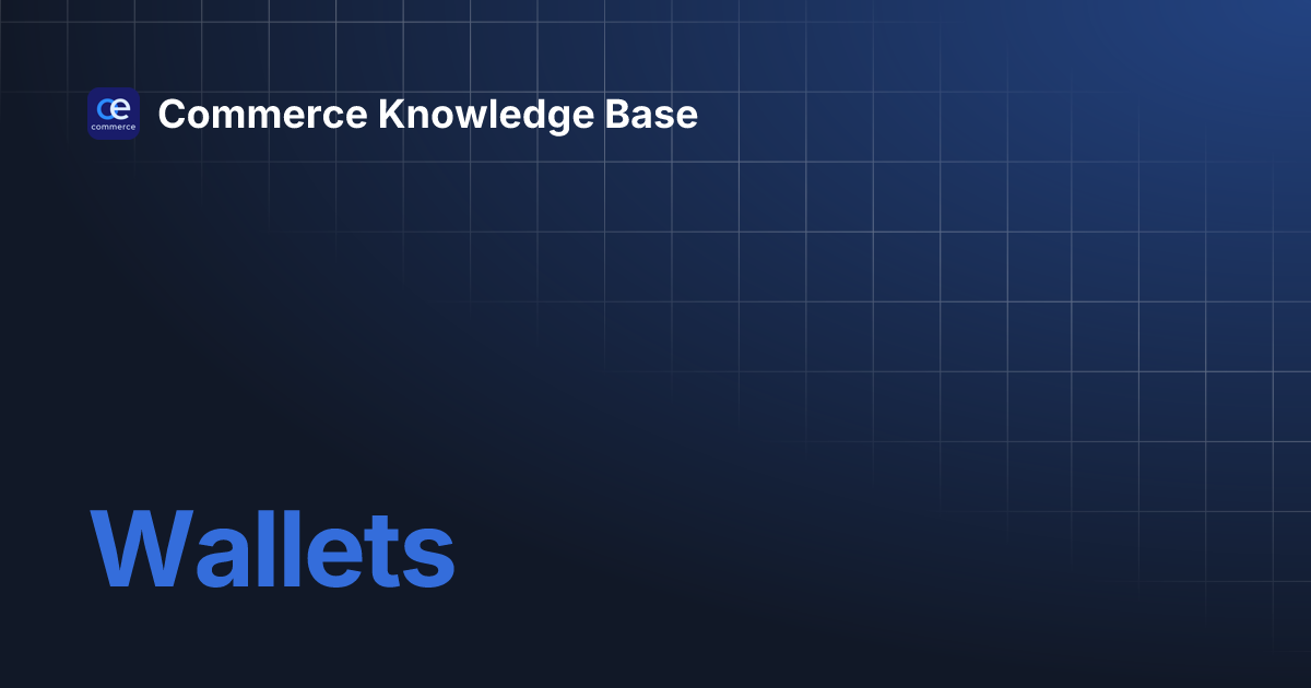 Wallets | Commerce Knowledge Base