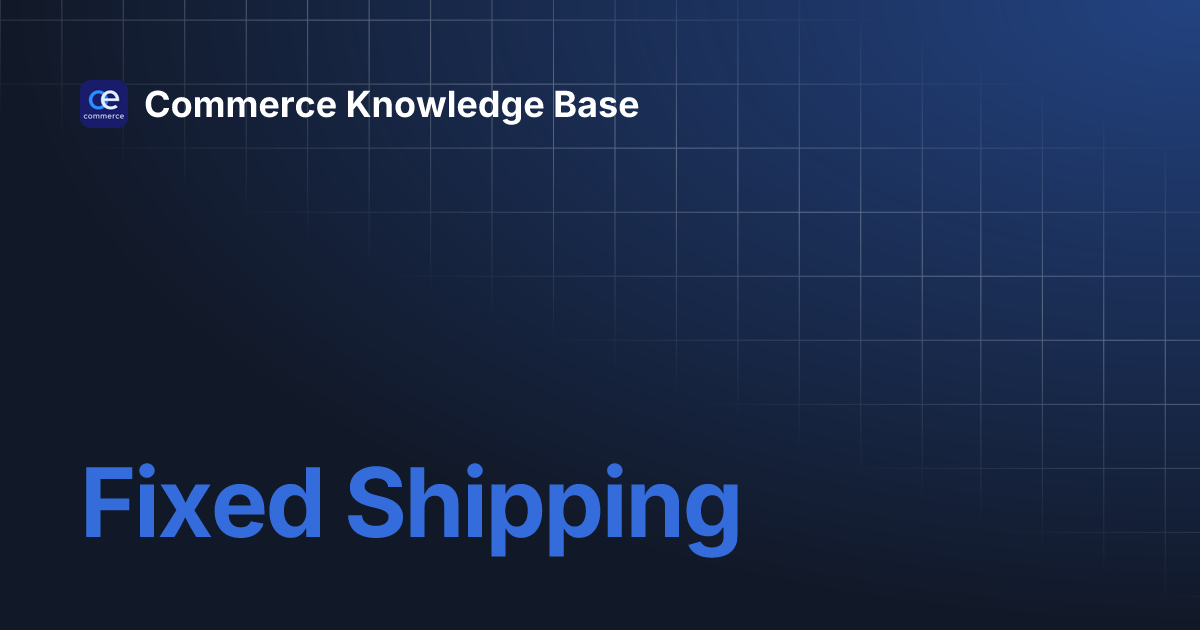 Fixed Shipping | Commerce Knowledge Base