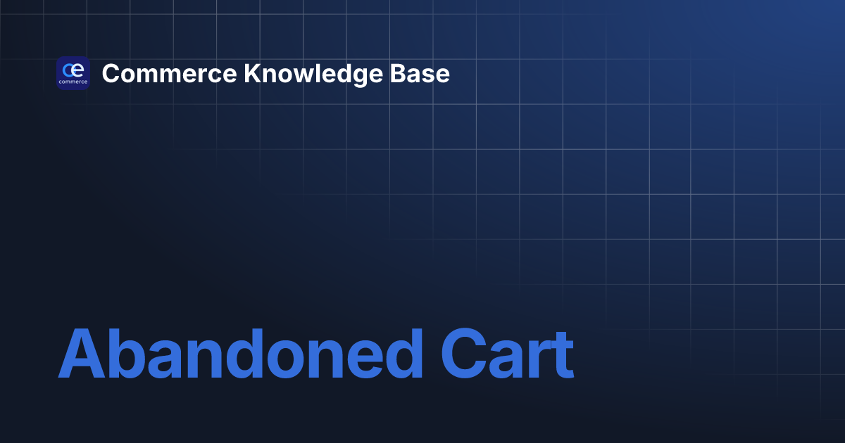 Abandoned Cart | Commerce Knowledge Base