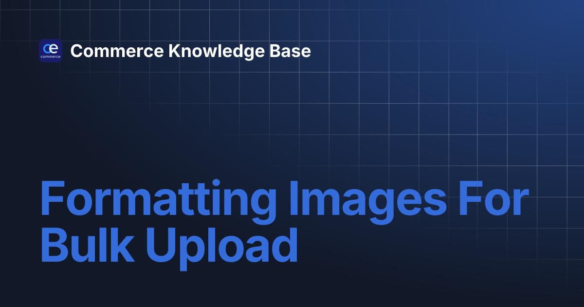 Formatting Images For Bulk Upload | Storefront Knowledge Base